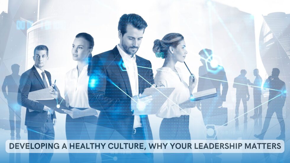 Developing a healthy company culture and why your leadership matters ...